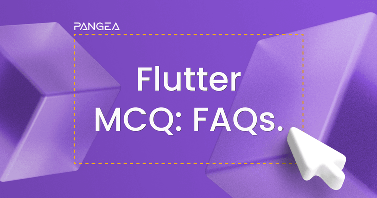 25 Flutter MCQ Questions and Answers | Pangea.ai
